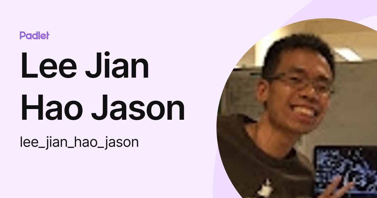 Lee Jian Hao Jason (lee_jian_hao_jason) profile | Padlet