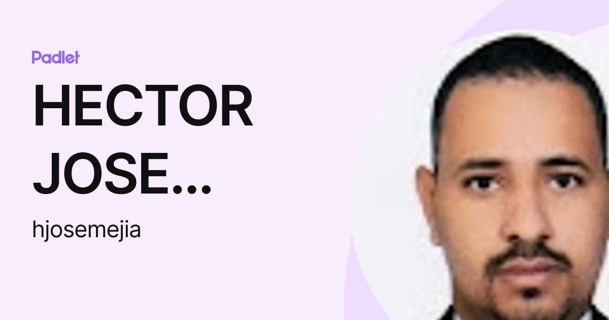 HECTOR JOSE MEJIA BUENO (hjosemejia) profile | Padlet