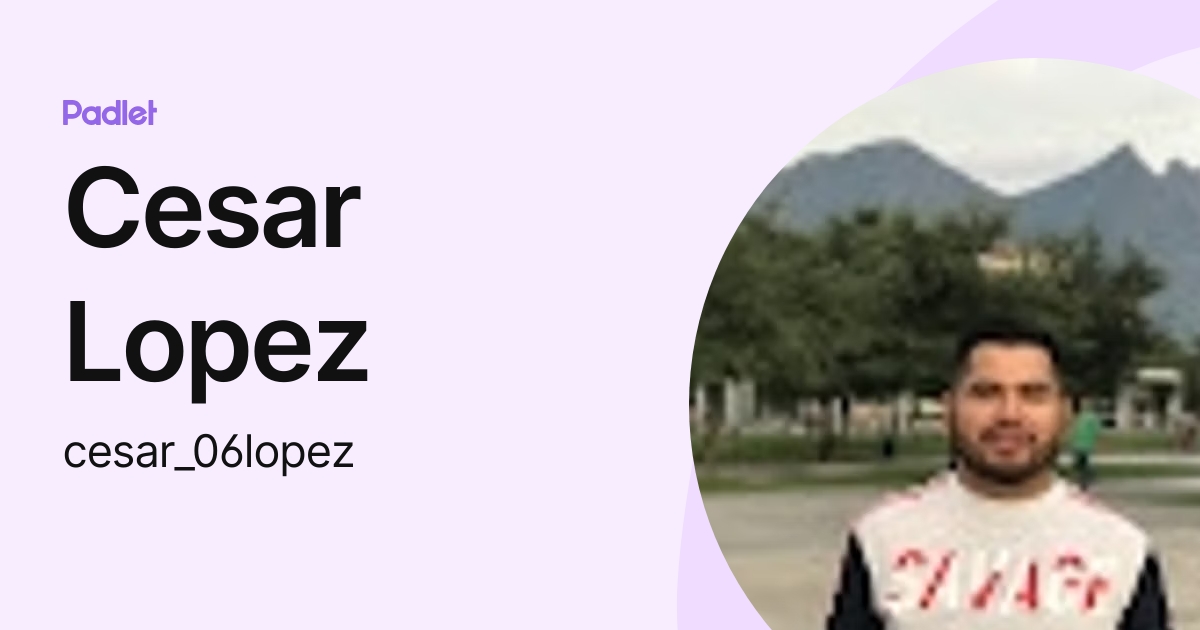 Cesar Lopez (cesar_06lopez) profile | Padlet
