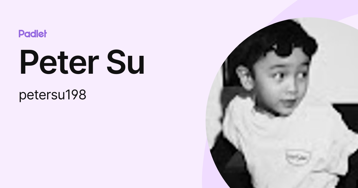 Peter Su (petersu198) profile | Padlet