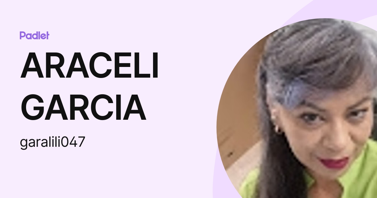ARACELI GARCIA (garalili047) profile | Padlet