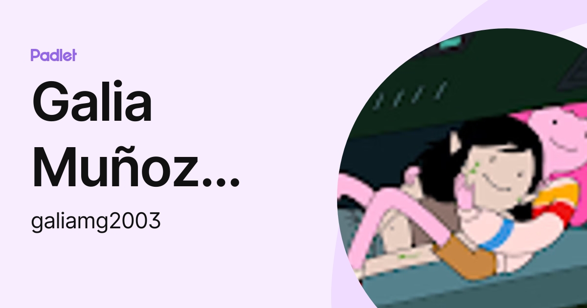 Galia Muñoz Gaytan (galiamg2003) profile | Padlet