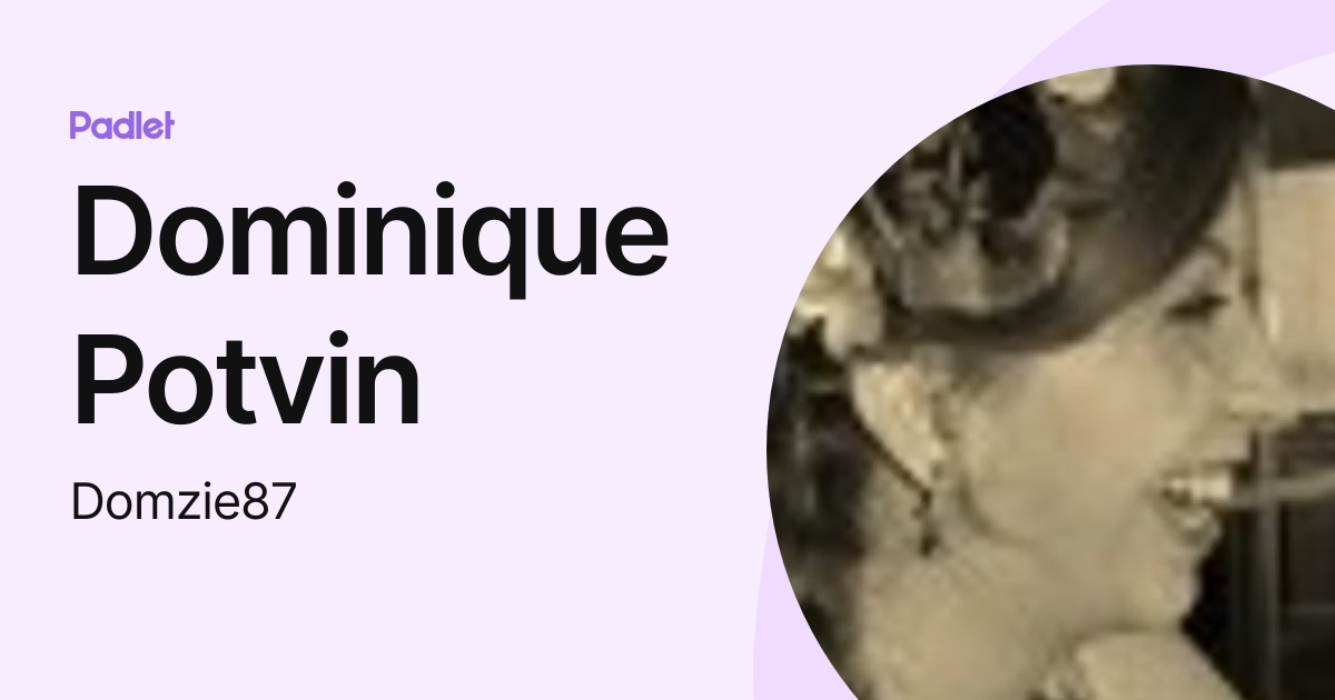 Dominique Potvin (Domzie87) profile | Padlet