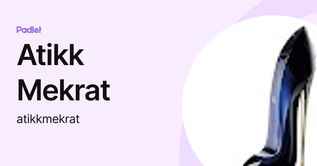 Atikk Mekrat (atikkmekrat) profile | Padlet
