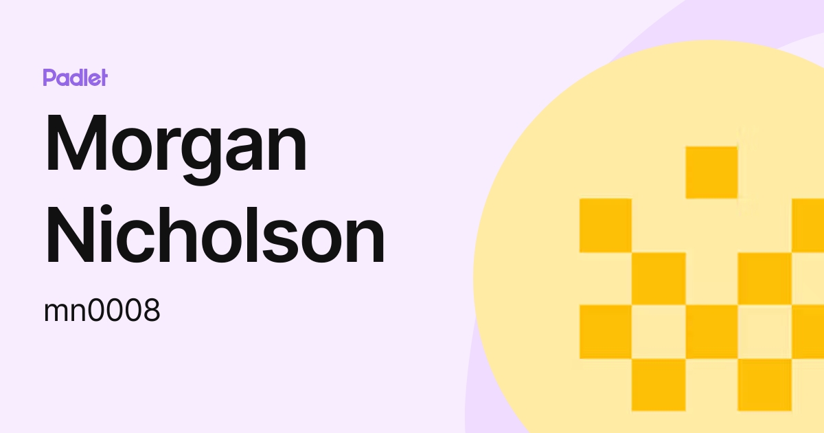 Morgan Nicholson (mn0008) profile | Padlet