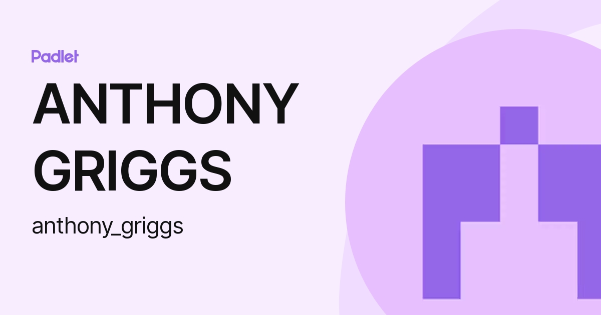 ANTHONY GRIGGS (anthony_griggs) profile | Padlet