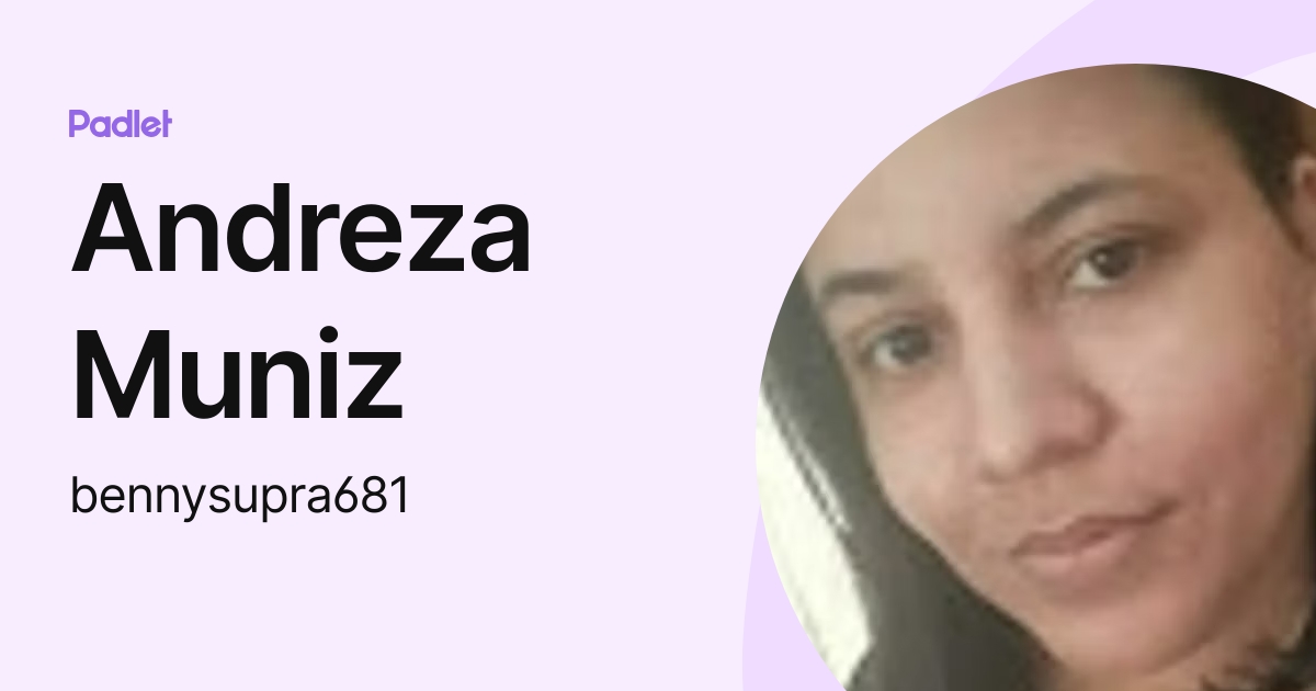 Andreza Muniz (bennysupra681) profile | Padlet