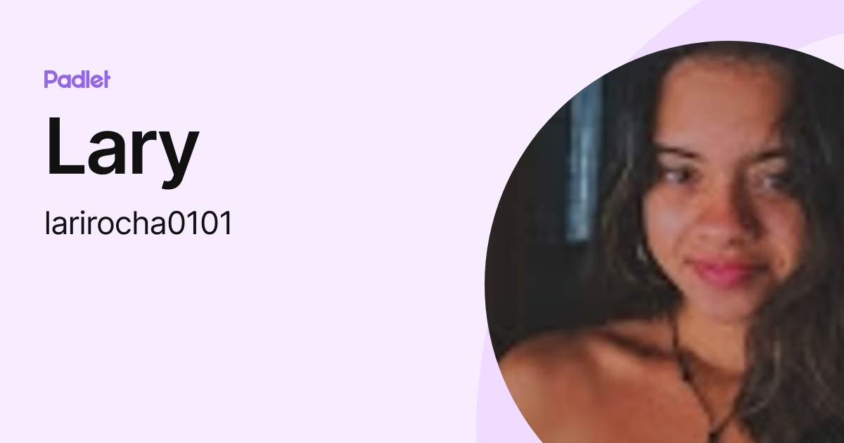 Lary (larirocha0101) profile | Padlet