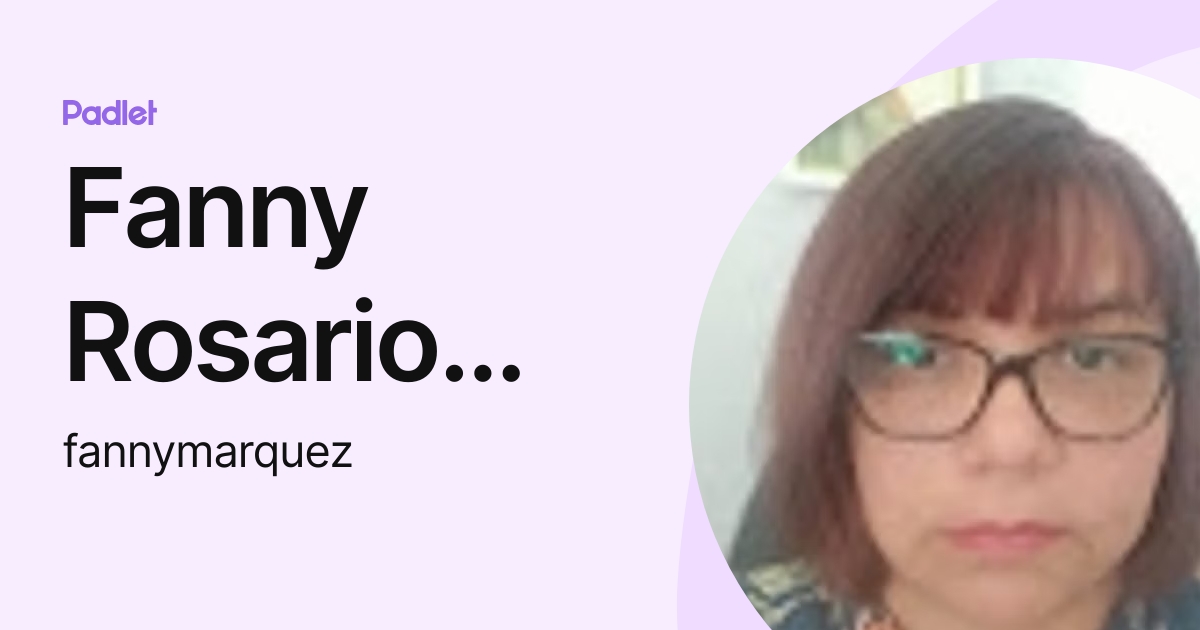 Fanny Rosario Marquez Romero (fannymarquez) profile | Padlet