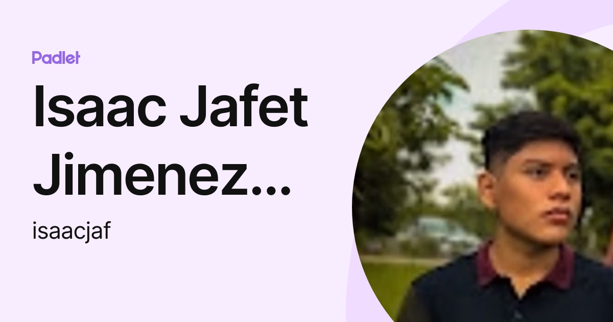 Isaac Jafet Jimenez Hernandez (isaacjaf) profile | Padlet