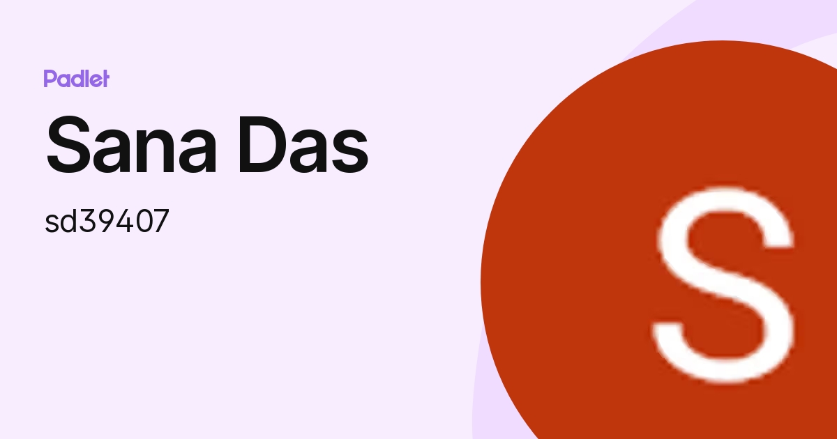 Sana Das (sd39407) profile | Padlet