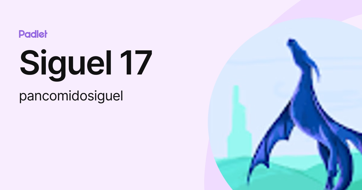 Siguel 17 (pancomidosiguel) profile | Padlet