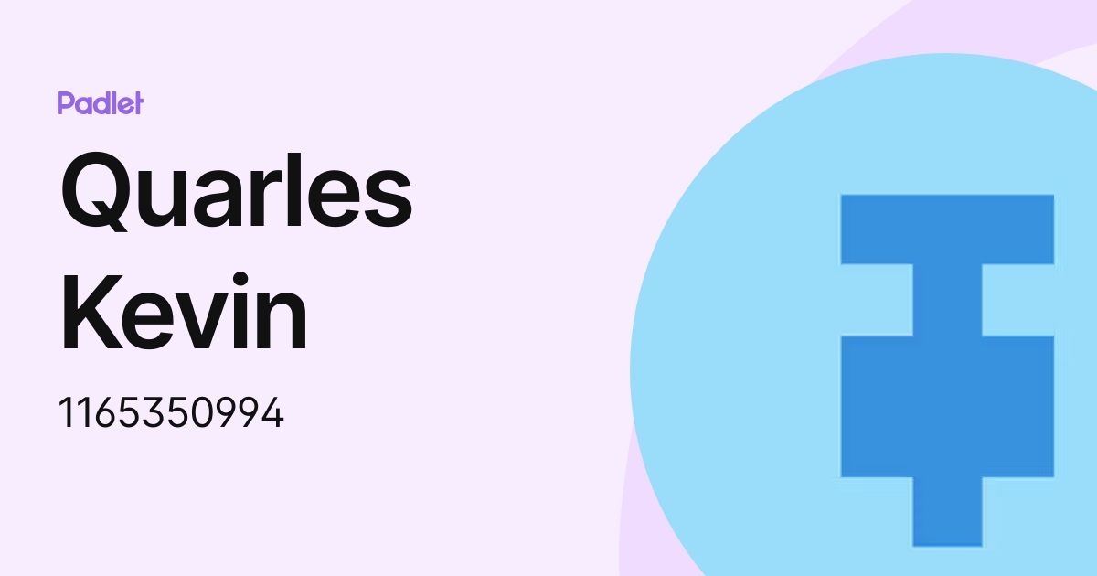 Quarles Kevin (1165350994) profile | Padlet