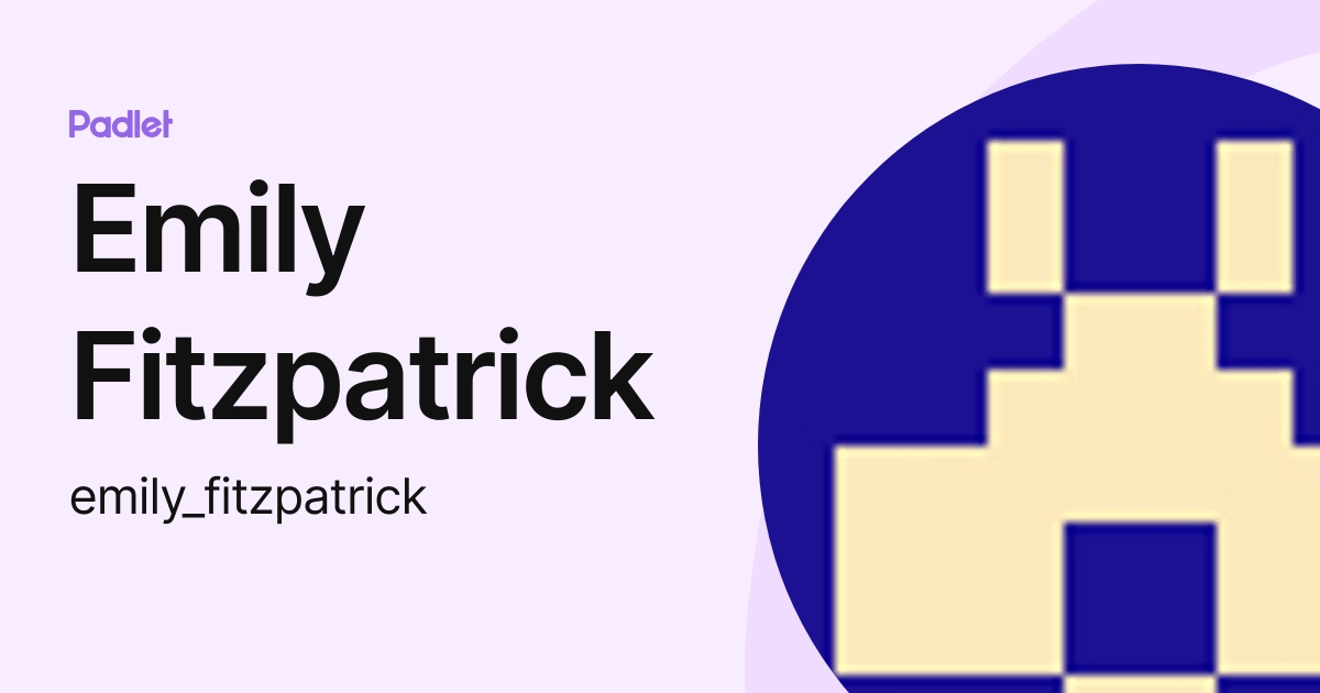 Emily Fitzpatrick (emily_fitzpatrick) profile | Padlet