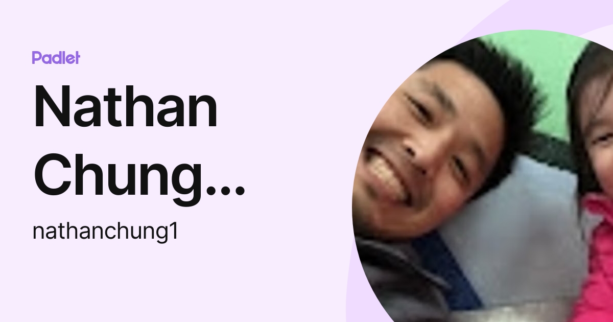 Nathan Chung (Dmv) (nathanchung1) profile | Padlet