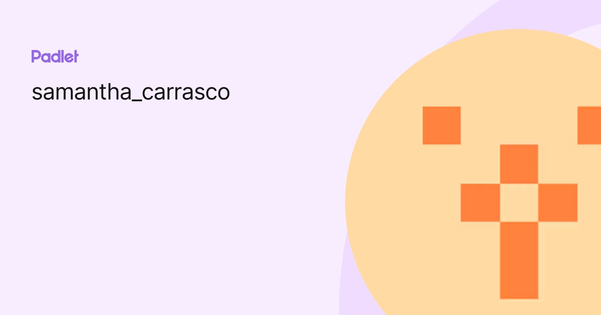 samantha_carrasco profile | Padlet