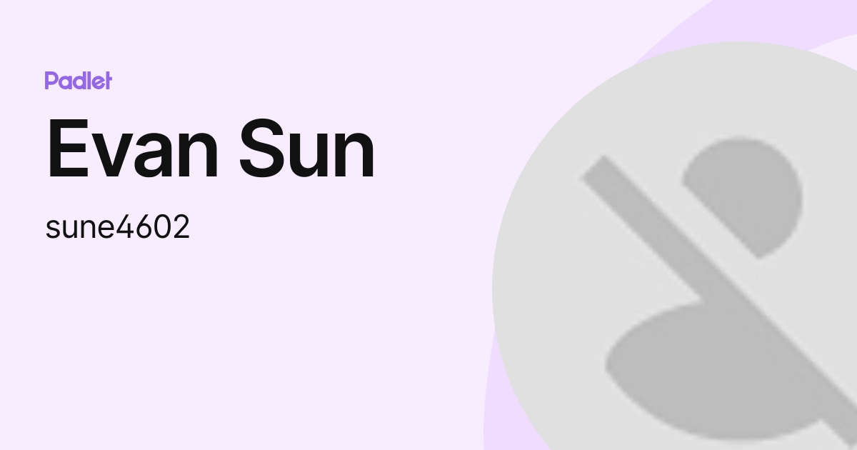 Evan Sun (sune4602) profile | Padlet