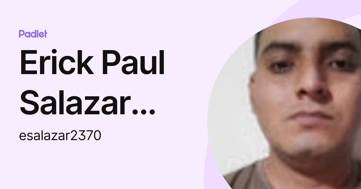Erick Paul Salazar Sanchez (esalazar2370) profile | Padlet