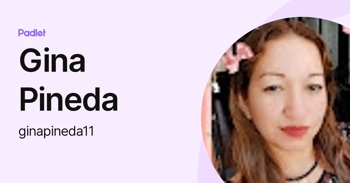 Gina Pineda (ginapineda11) profile | Padlet