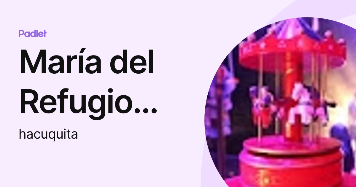 María del Refugio Hernandez Aguilar (hacuquita) profile | Padlet