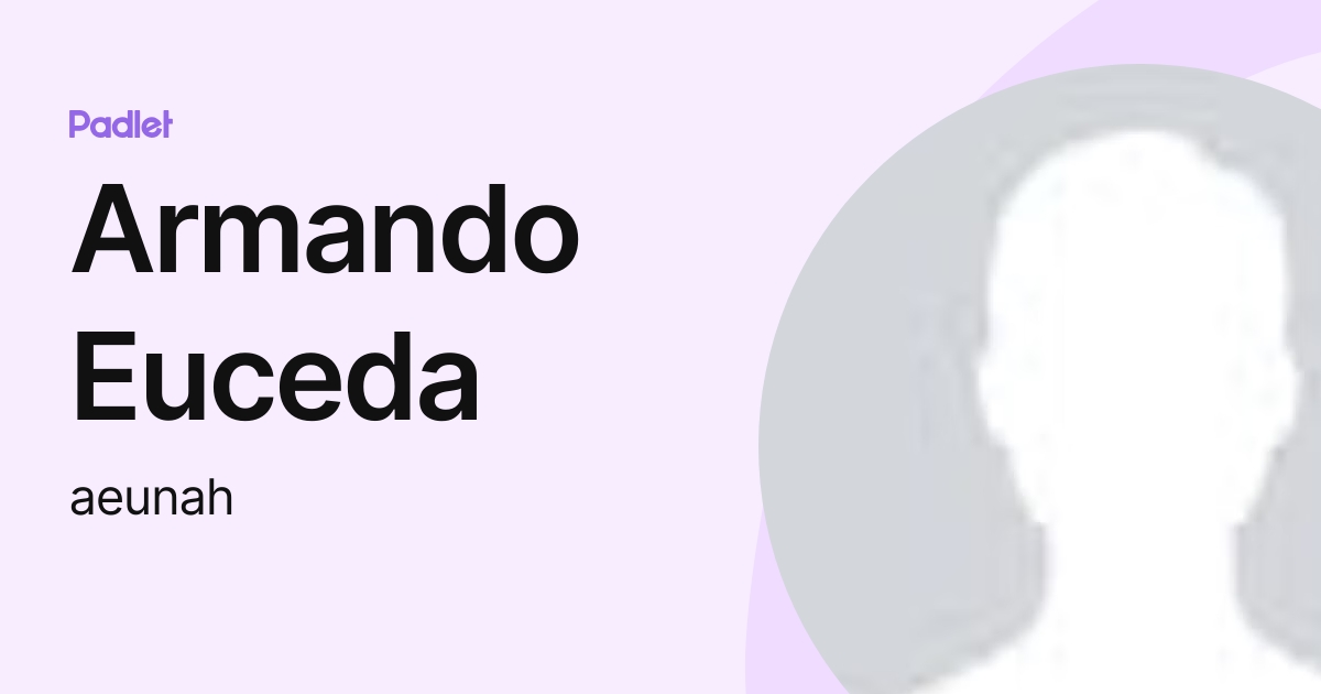 Armando Euceda (aeunah) profile | Padlet