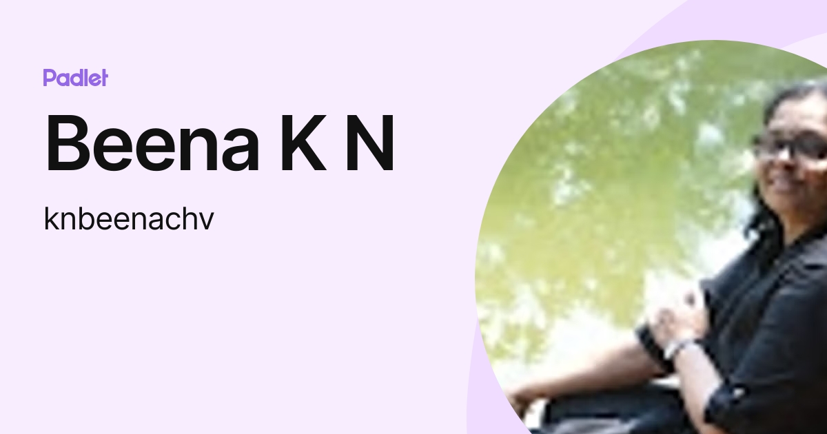 Beena K N (knbeenachv) profile | Padlet