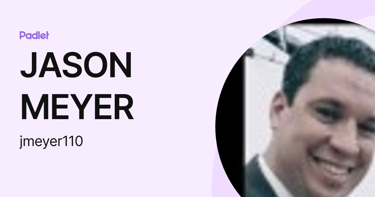 JASON MEYER (jmeyer110) profile | Padlet