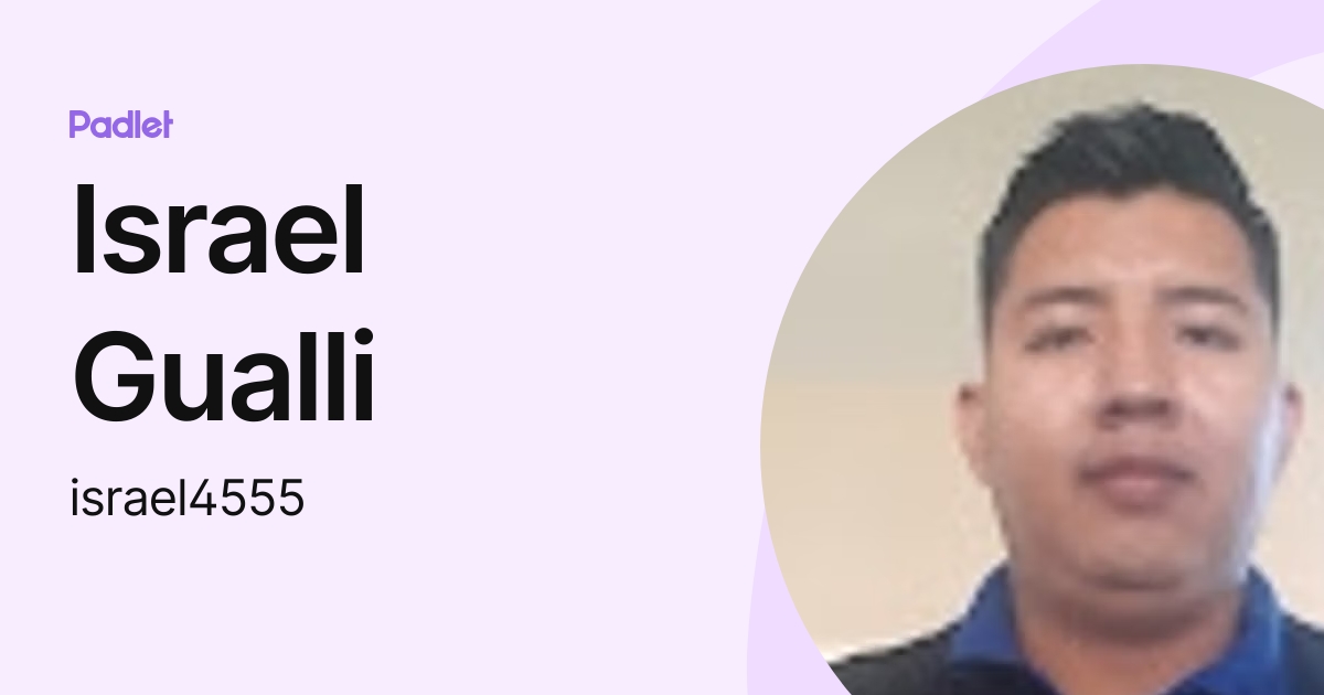 Israel Gualli (israel4555) profile | Padlet