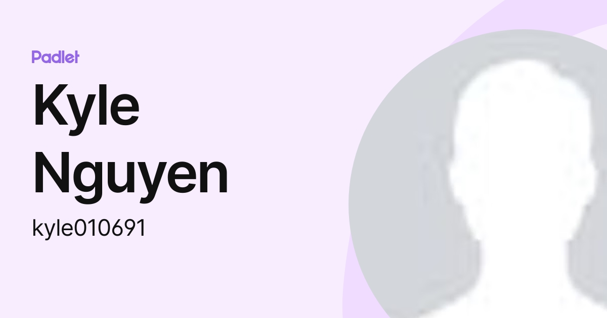 Kyle Nguyen (kyle010691) profile | Padlet