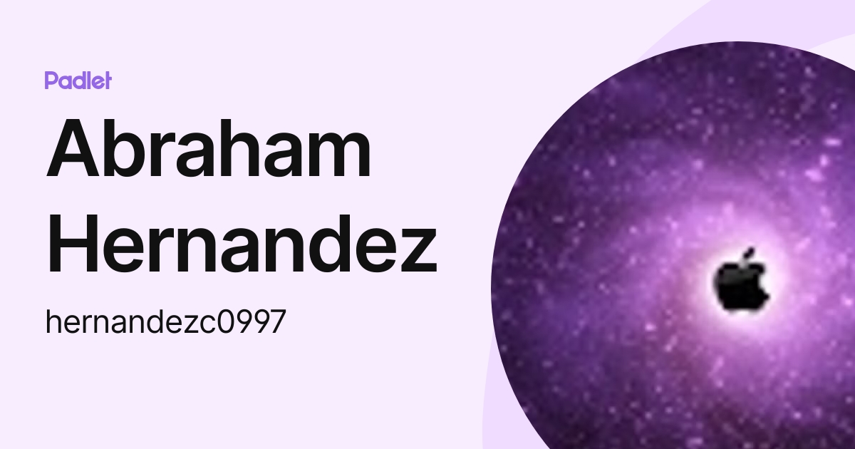 Abraham Hernandez (hernandezc0997) profile | Padlet