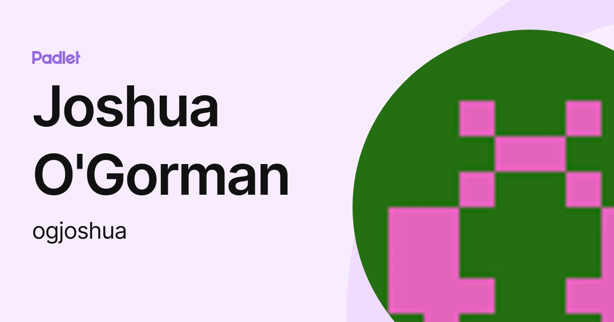 Joshua O'Gorman (ogjoshua) profile | Padlet