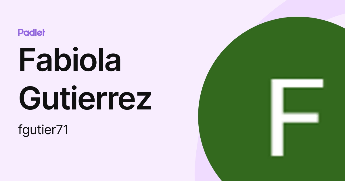 Fabiola Gutierrez (fgutier71) profile | Padlet