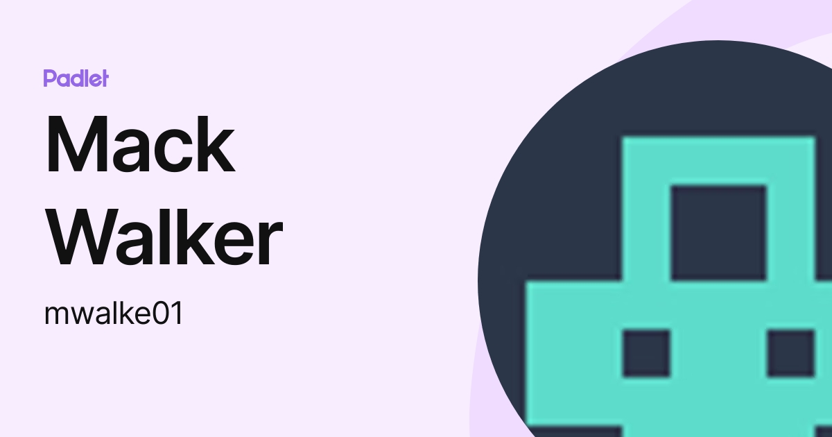 Mack Walker (mwalke01) profile | Padlet