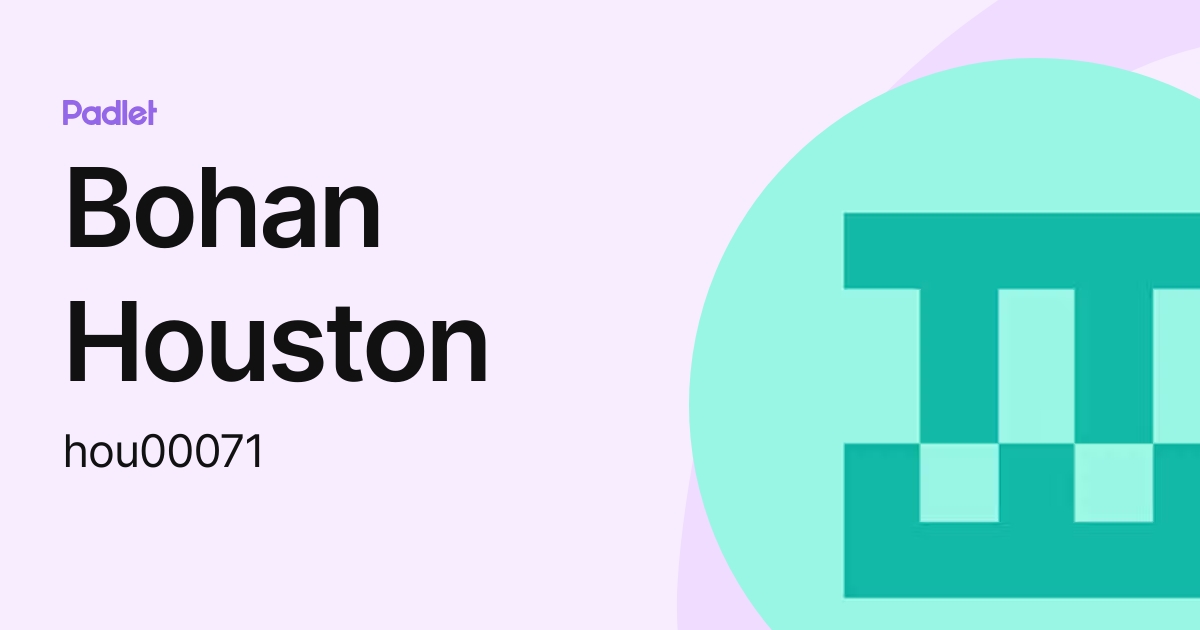 Bohan Houston (hou00071) profile | Padlet