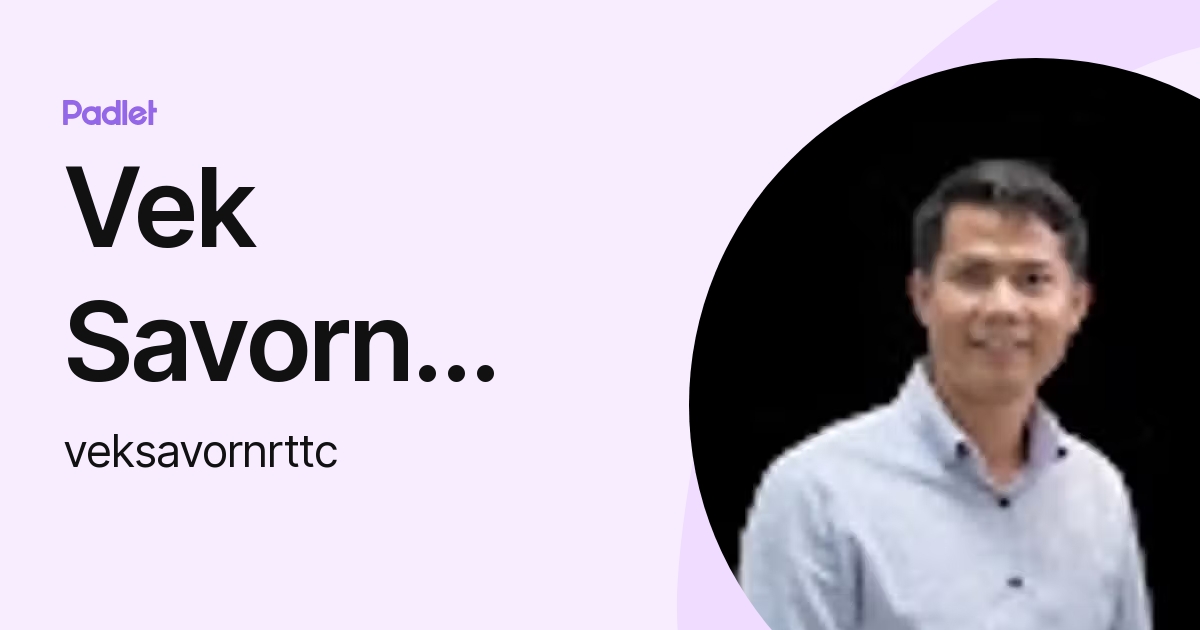 Vek Savorn RTTC (veksavornrttc) profile | Padlet