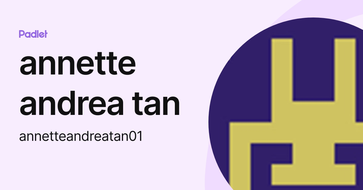 annette andrea tan (annetteandreatan01) profile | Padlet