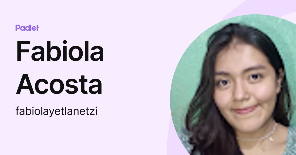 Fabiola Acosta (fabiolayetlanetzi) profile | Padlet
