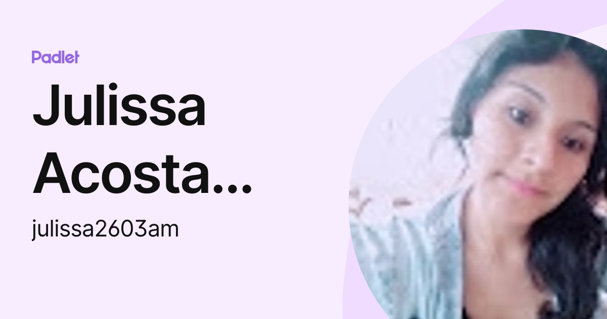 Julissa Acosta Merino (julissa2603am) profile | Padlet