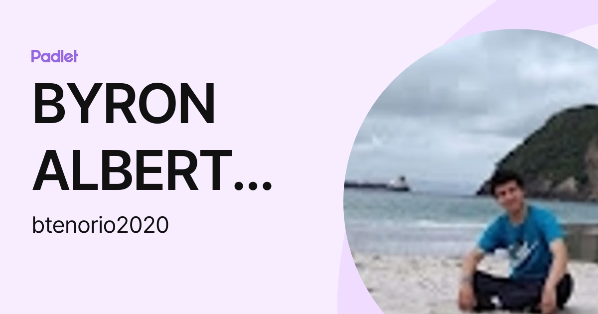 BYRON ALBERTO TENORIO HAVERBECK (btenorio2020) profile | Padlet