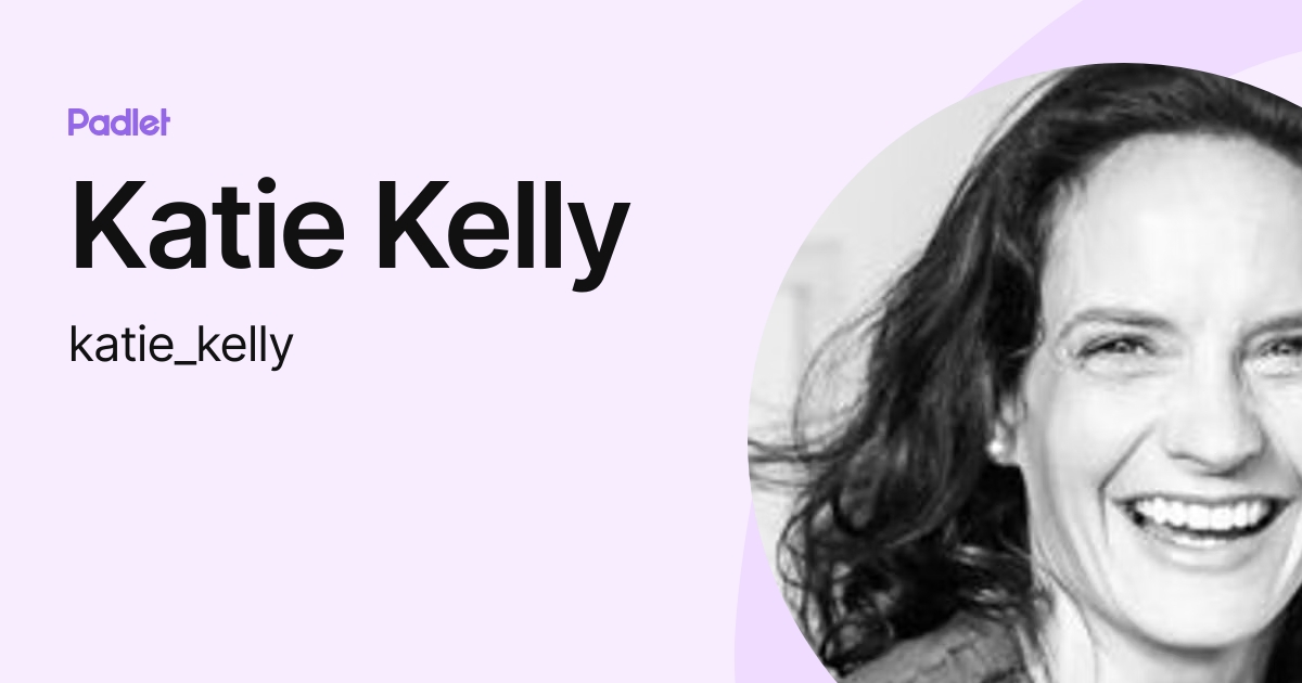 Katie Kelly (katie_kelly) profile | Padlet