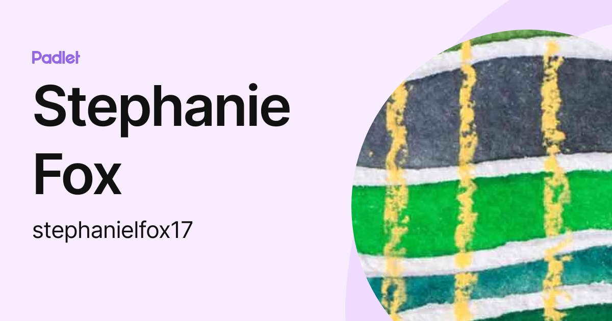 Stephanie Fox (stephanielfox17) profile | Padlet