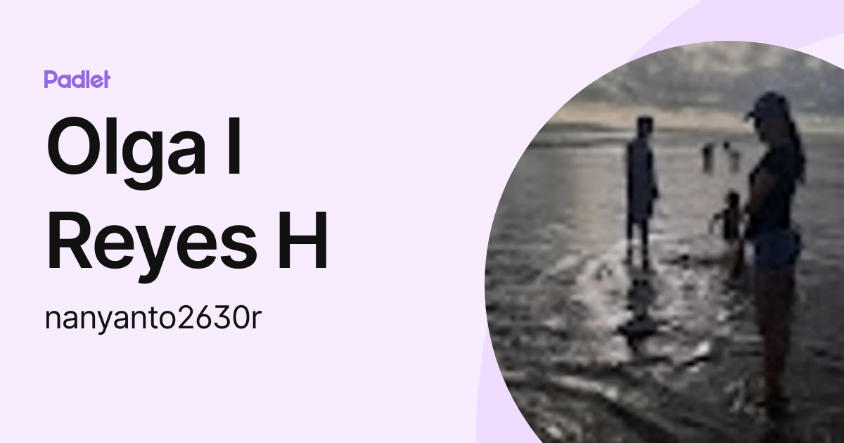 Olga I Reyes H (nanyanto2630r) profile | Padlet