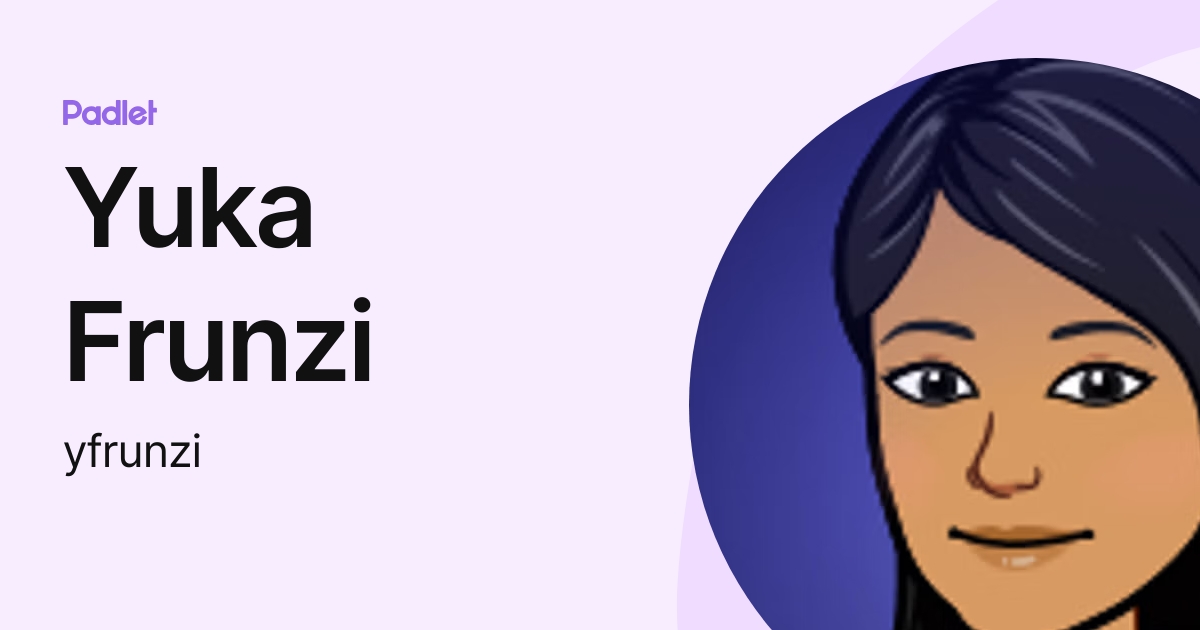 Yuka Frunzi (yfrunzi) profile | Padlet