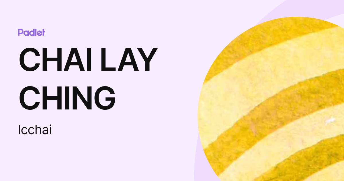 CHAI LAY CHING (lcchai) profile | Padlet