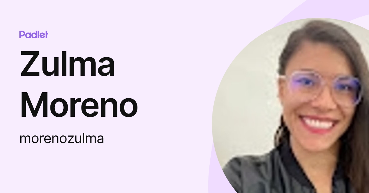 Zulma Moreno (morenozulma) profile | Padlet