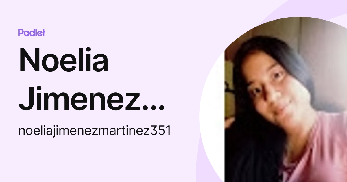 Noelia Jimenez Martinez (noeliajimenezmartinez351) profile | Padlet