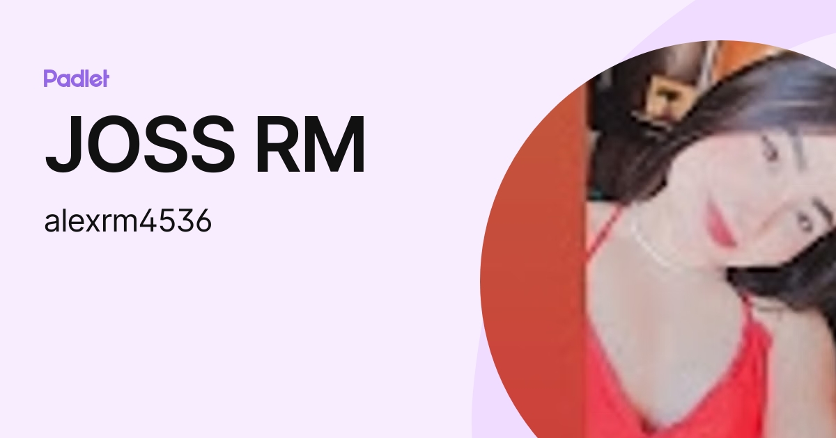 JOSS RM (alexrm4536) profile | Padlet