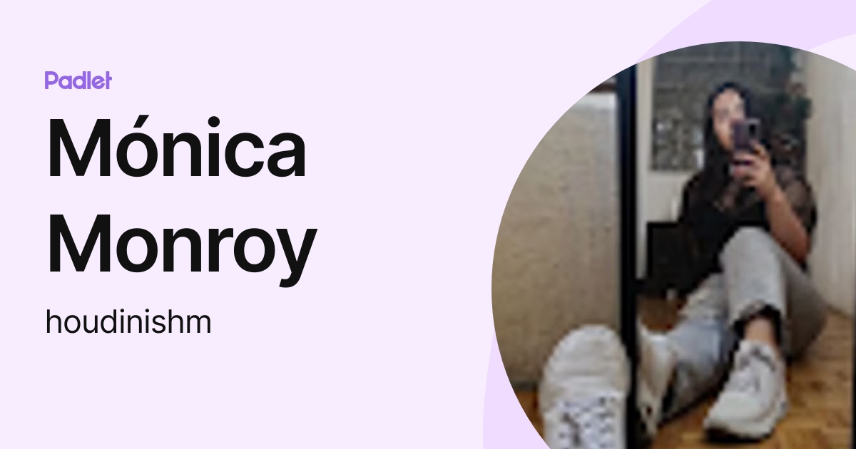 Mónica Monroy (houdinishm) profile | Padlet