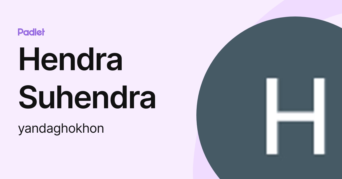 Hendra Suhendra (yandaghokhon) profile | Padlet
