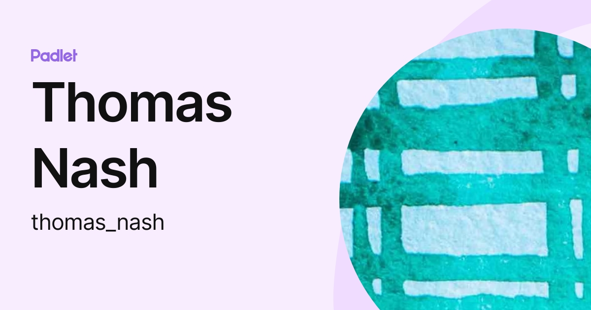 Thomas Nash (thomas_nash) profile | Padlet